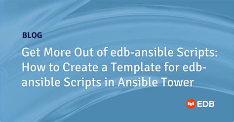 get more out of edb ansible scripts how to create a template for edb