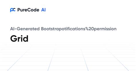 Build Great Bootstrapotifications20permission Grid Components Faster Using Ai Tools