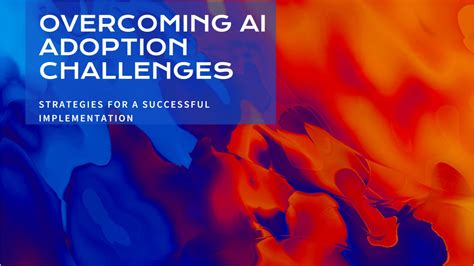 7 Ai Adoption Challenges And Solutions For Business Success