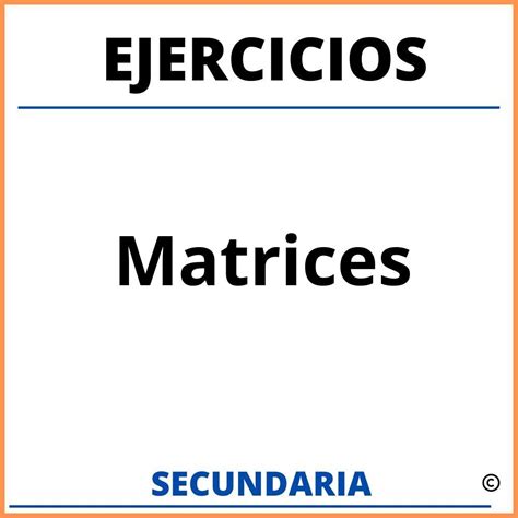 Ejercicios De Matrices Para Secundaria Resueltos Con Soluciones
