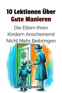 10 Lektionen über Gute Manieren Die Eltern Ihren Kindern Anscheinend Nicht Mehr Beibringen