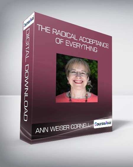 Ann Weiser Cornell The Radical Acceptance Of Everything