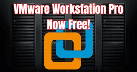Vmware Workstation Pro Free For Personal Use Download Virtualization Howto
