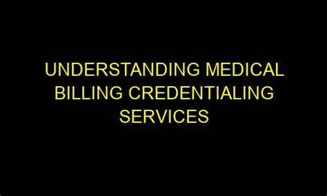 Understanding Medical Billing Credentialing Services Newbegun