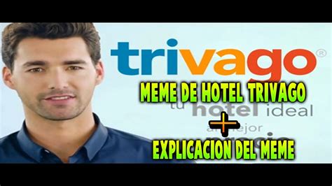 Explicacion De Donde Salio El Meme De Hotel Trivago Y RecopilaciÓn De