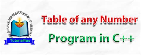 Programming Tutorials Print Table Of Any Number In C