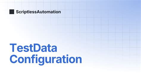 testdata configuration scriptlessautomation
