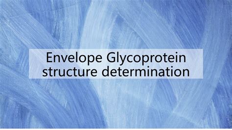 Ppt Envelope Glycoprotein Structure Determination Powerpoint