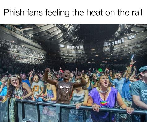 The Phish Meme Is Real I Mean Some Will Say This Will Never Happen