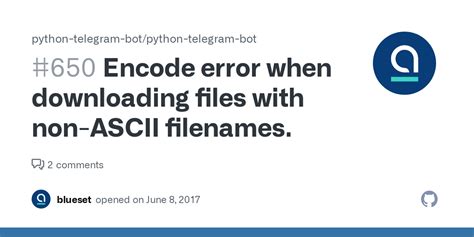 Encode Error When Downloading Files With Non Ascii Filenames · Issue 650 · Python Telegram Bot