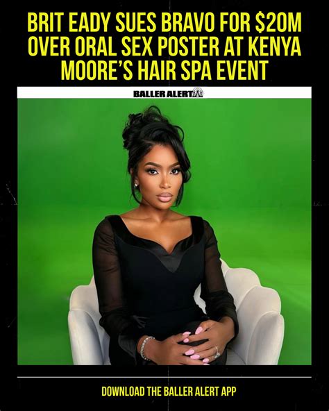 Baller Alert Brit Eady Sues Bravo For 20m Over Oral Sex Poster At Kenya Moores Hair Spa