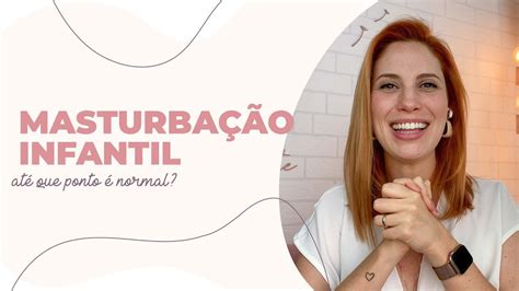 Até Que Ponto A Masturbação Infantil é Normal Youtube