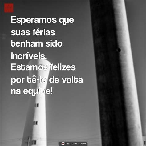 Mensagem De Boas Vindas Inspire Seus Colegas No Retorno Das Férias