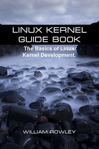Linux Kernel Guide Book The Basics Of Linux Kernel