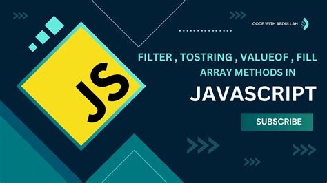 Master Javascript Array Methods Filter Tostring Valueof Fill Explained Youtube