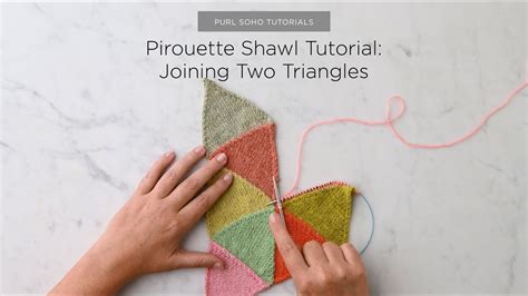 Pirouette Shawl Tutorial Joining Two Triangles Purl Soho Youtube
