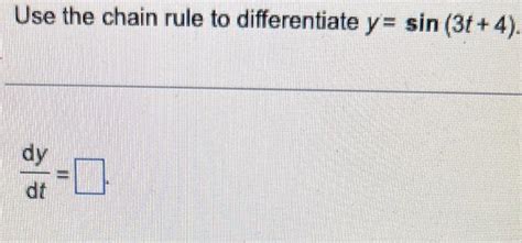 Solved Use The Chain Rule To Differentiate Ysin3t4