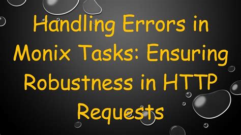Handling Errors In Monix Tasks Ensuring Robustness In Requests