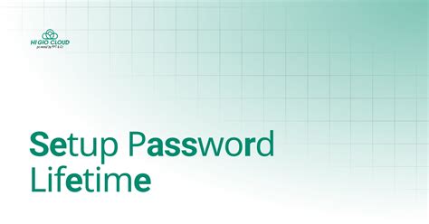 Setup Password Lifetime Hi Gio User Guide