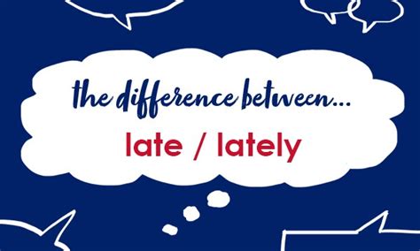Whats The Difference Between Late And Lately Collins Dictionary