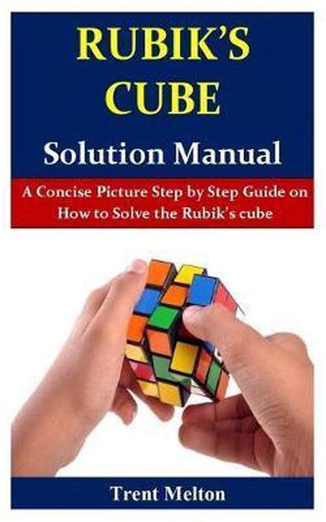 Rubiks Cube Solution Manual A Concise Picture Step By Step Guide On