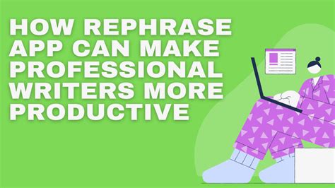How Rephrase Apps Can Make Professional Writers More Productive