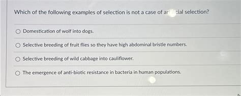 Solved Which Of The Following Examples Of Selection Is Not A Chegg