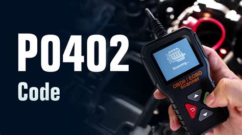 P0402 Code Explanation Egr Excessive Flow Detected