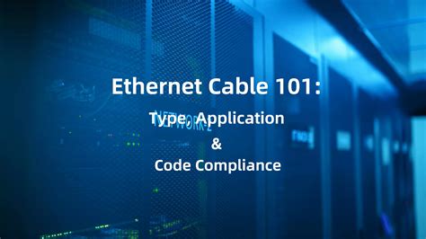 Ethernet Cable 101 Type Application And Code Compliance