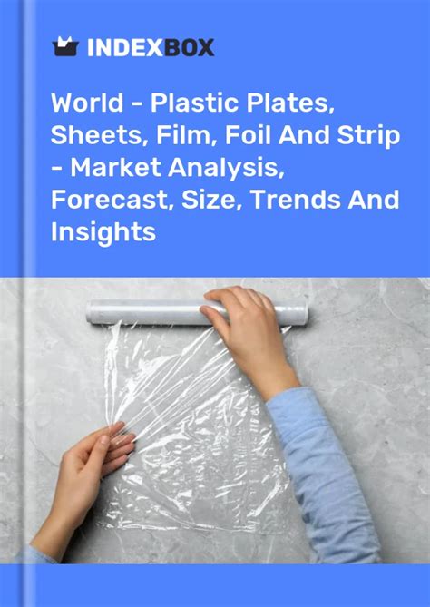 The Worlds Best Import Markets For Plastic Plate Sheet Film Foil