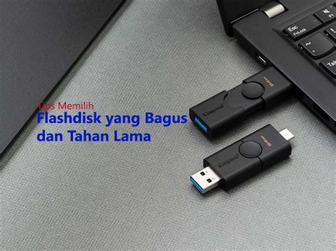 7 Kriteria Flashdisk Yang Bagus Dan Berkualitas Kenali Pula Yang Palsu