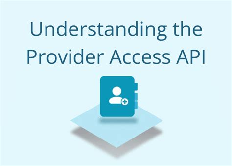Understanding The Provider Access Api Requirements Deadlines Understanding The Provider Access Api Requirements Deadlines