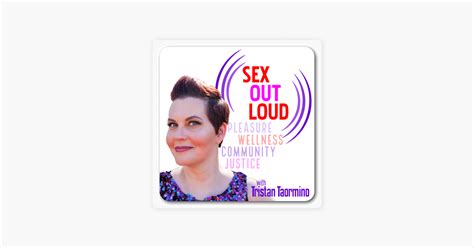 ‎sex Out Loud With Tristan Taormino On Apple Podcasts