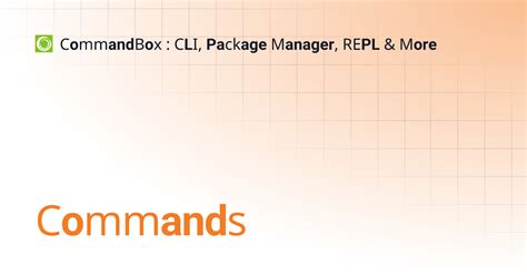 Commands Commandbox Cli Package Manager Repl And More