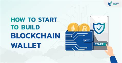 How To Start To Build Blockchain Wallet VulturePrime