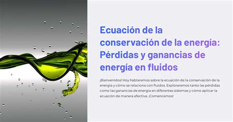Ecuación De La Conservación De La Energía Pérdidas Y Ganancias De Energía En Fluidos