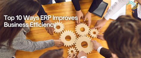 Top 10 Ways Erp Improves Business Efficiency