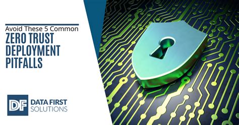 avoid these 5 common zero trust deployment pitfalls data first solutions