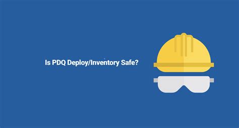 Are Pdq Deploy And Pdq Inventory Safe Pdq