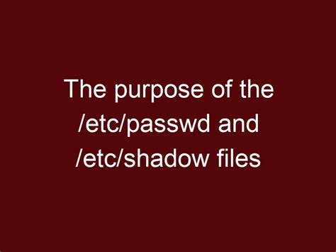 the purpose of the etc passwd and etc shadow files hpc sre
