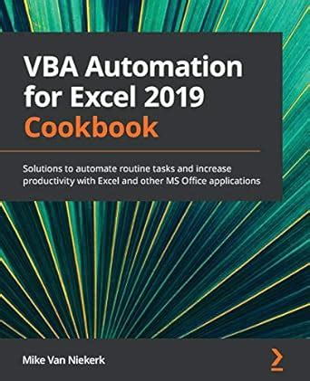 VBA Automation For Excel 2019 Cookbook Solutions To Automate Routine Tasks And Increase