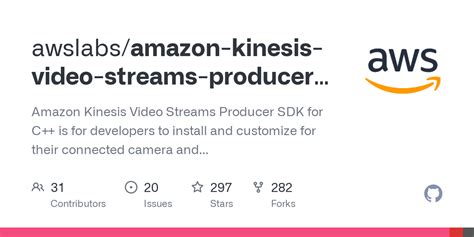 Github Awslabsamazon Kinesis Video Streams Producer Sdk Cpp Amazon Kinesis Video Streams