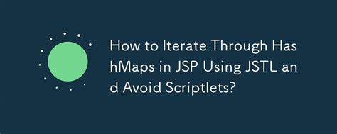 如何使用 Jstl 迭代 Jsp 中的 Hashmap 並避免使用 Scriptlet? Java教程 Php中文網 如何使用 Jstl 迭代 Jsp 中的 Hashmap 並避免使用 Scriptlet? Java教程 Php中文網