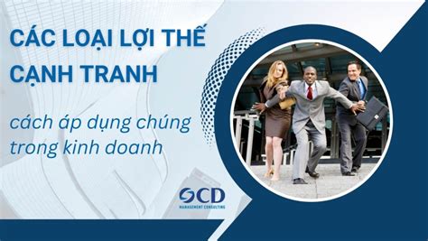 Các loại lợi thế cạnh tranh và cách áp dụng chúng trong kinh doanh Công ty Tư vấn Quản lý OCD