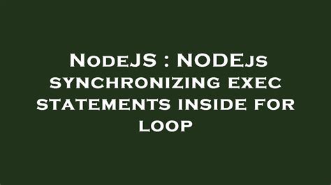 NodeJS NODEjs Synchronizing Exec Statements Inside For Loop YouTube