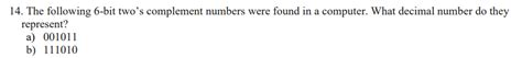 solved 14 the following 6 bit two s complement numbers were