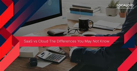SaaS Vs Cloud The Differences You May Not Know