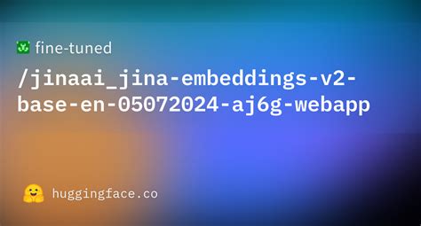 Fine Tunedjinaaijina Embeddings V2 Base En 05072024 Aj6g Webapp
