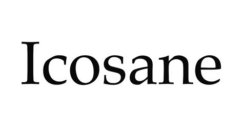 How To Pronounce Icosane Youtube