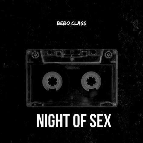 Night Of Sex Single By Bebo Class Spotify